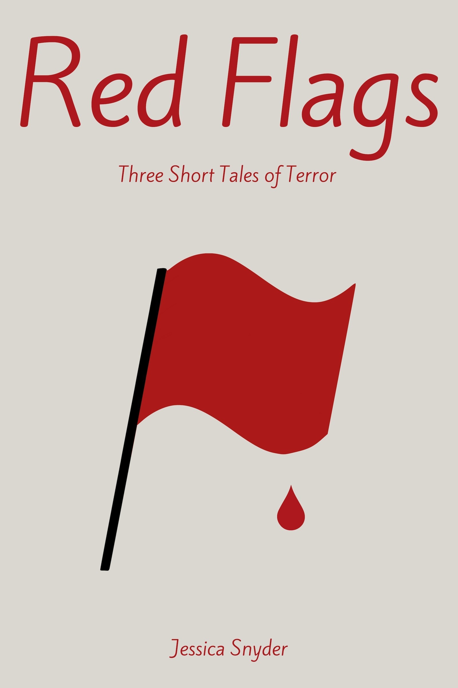 Red Flags: Three Short Tales of Terror by J.R. Snyder | Goodreads