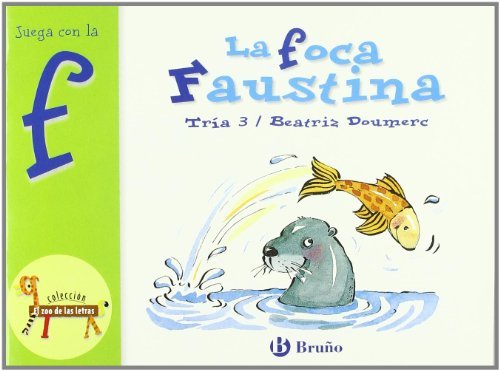 La foca Faustina: Juega con la f (El zoo de las letras / Zoo letters ...