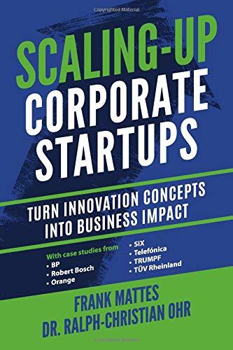 Scaling-up Corporate Startups: Turn innovation concepts into business ...