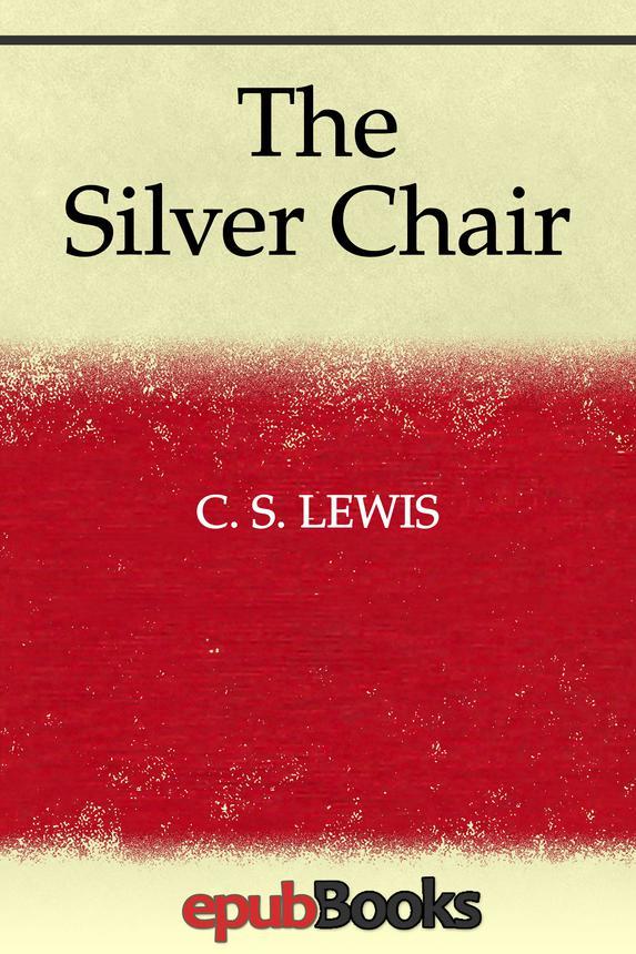 The Silver Chair by C.S. Lewis | Goodreads