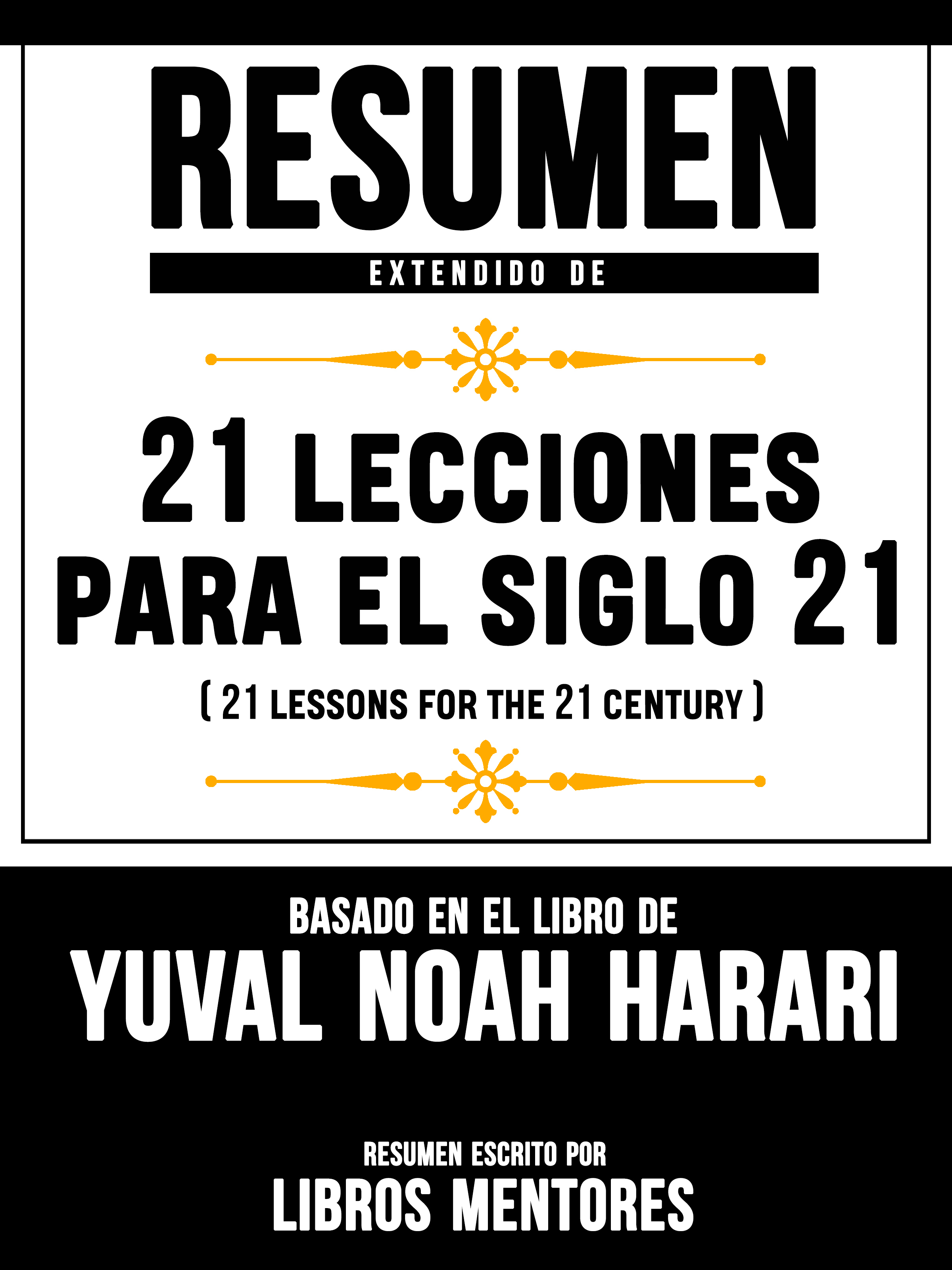21 Lecciones Para El Siglo 21 (21 Lessons For The 21 Century): Resumen Del Libro De Yuval Noah ...