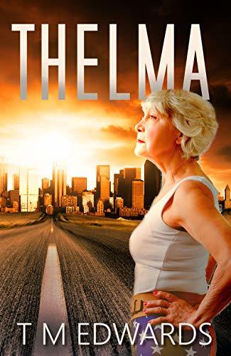 Thelma (Tales of Courage From Beyond The Apocalypse) by T.M. Edwards ...