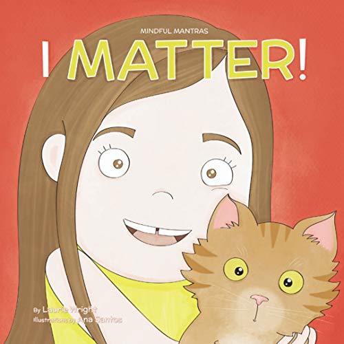 I Matter (Mindful Mantras, #3) by Laurie Wright | Goodreads