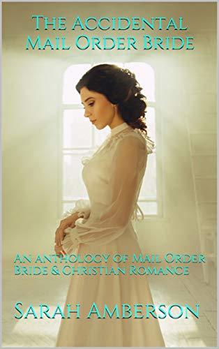 The Accidental Mail Order Bride: An anthology of Mail Order Bride ...