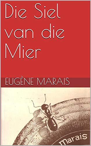Die Siel van die Mier (Afrikaans Edition) by Eugene Marais | Goodreads