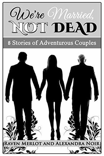 We're Married, Not Dead - Eight Stories of Adventurous Couples: Variety ...