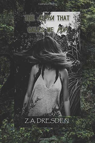 The Alpha That Calls Me Pup by Z.A. Dresden | Goodreads