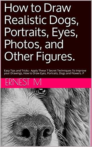 How to Draw Realistic Dogs, Portraits, Eyes, Photos, and Other Figures ...