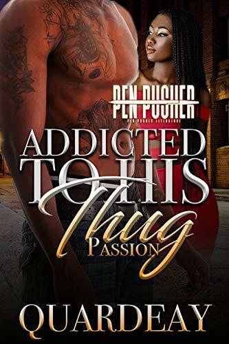 Addicted To His Thug Passion by Quardeay | Goodreads