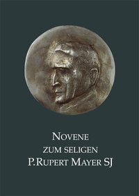 Novene zum seligen P. Rupert Mayer SJ by Theo Schmidkonz | Goodreads