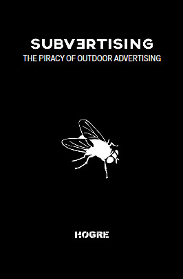 Subvertising: The Piracy of Outdoor Advertising by Hogre | Goodreads