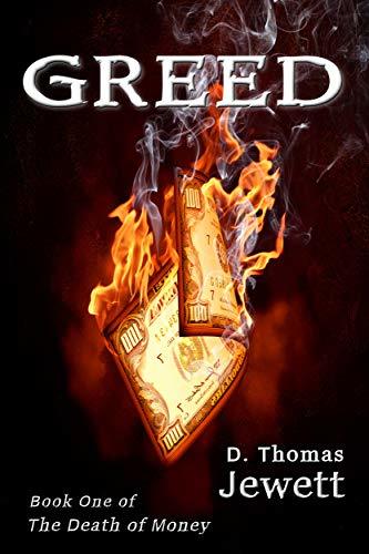 GREED: The Death of Money by D. Thomas Jewett | Goodreads