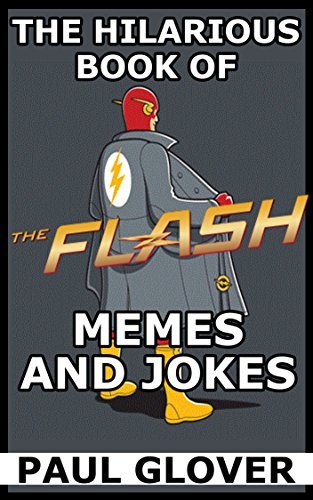 The Hilarious Book Of The Flash Memes And Jokes by Memes | Goodreads