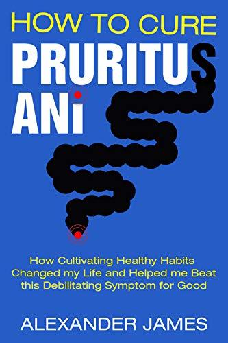 How To Cure Pruritus Ani, Constipation & Haemorrhoids by Alexander ...