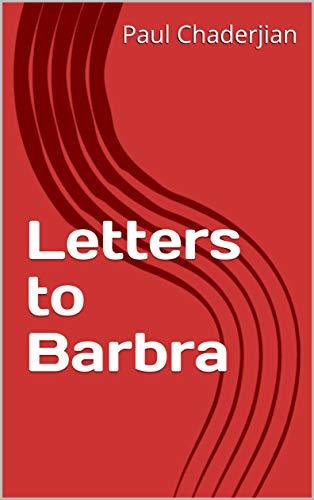 Letters to Barbra by Paul Chaderjian | Goodreads