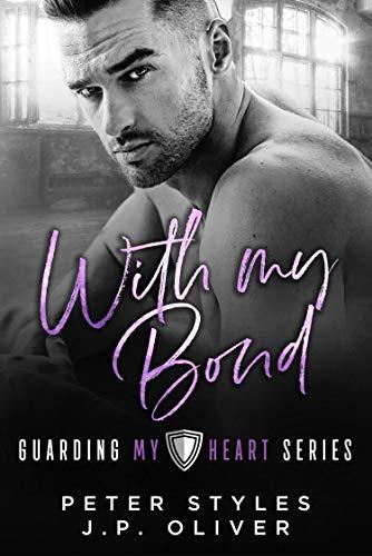With My Bond (Guarding My Heart, #3) by Peter Styles | Goodreads