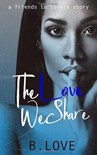 The Love We Share (The Love Series) by B. Love | Goodreads