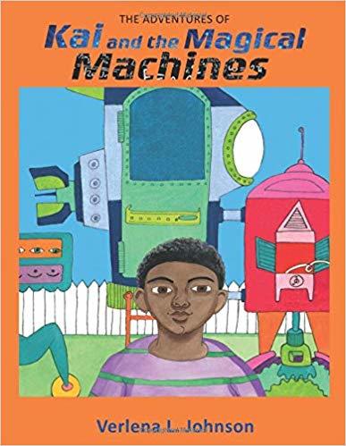 The Adventures of Kai and the Magical Machines by Verlena Johnson ...
