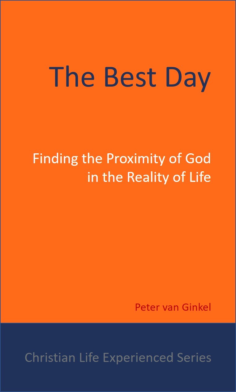 The Best Day - Finding the Proximity of God in the Reality of Life by ...