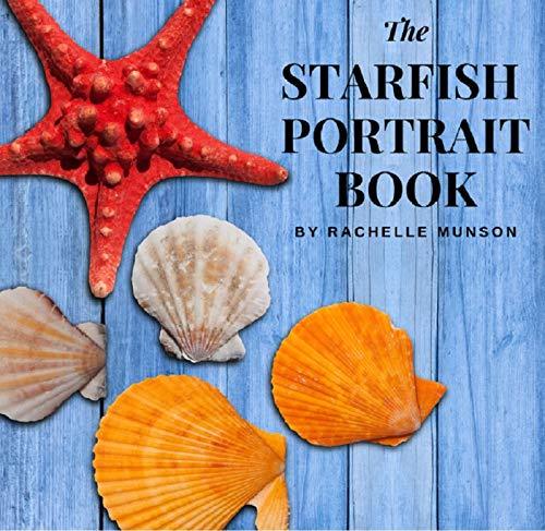 The Starfish Portrait Book by Rachelle Munson | Goodreads