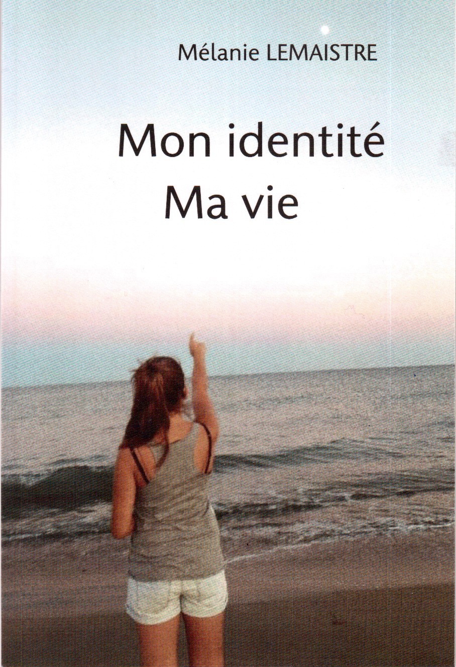 Mon identité. Ma vie by Mélanie Lemaistre | Goodreads