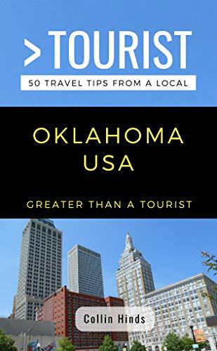 Greater Than a Tourist- Oklahoma USA: 50 Travel Tips from a Local by ...