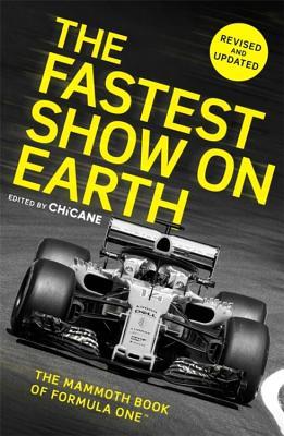 The Fastest Show on Earth: The Mammoth Book of Formula One™ by Chicane ...