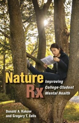 Nature Rx: Improving College-Student Mental Health by Donald Andrew ...