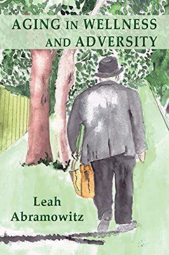 Aging in Wellness and Adversity by Leah Abramowitz | Goodreads