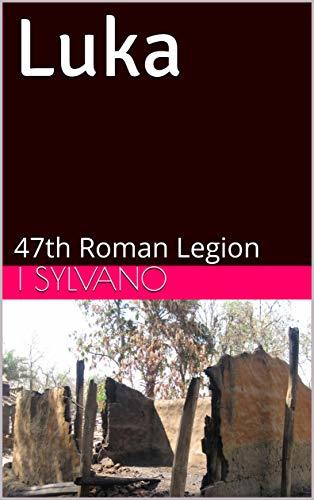 Luka: 47th Roman Legion by I. Sylvano | Goodreads