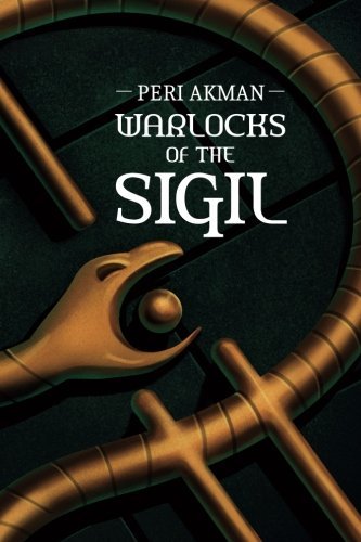 Warlocks of the Sigil (The Sigil Series) by Peri Akman | Goodreads