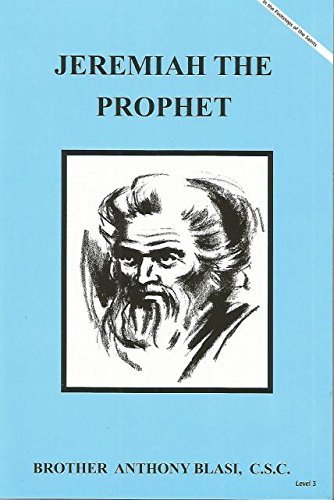 Jeremiah The Prophet by C.S.C. Brother Anthony Blasi | Goodreads