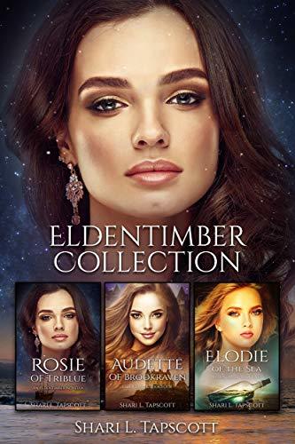 Eldentimber Collection: Rosie, Audette & Elodie by Shari L. Tapscott ...