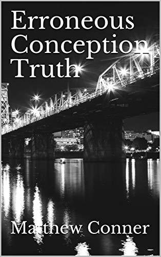 Erroneous Conception Truth by Matthew Conner | Goodreads