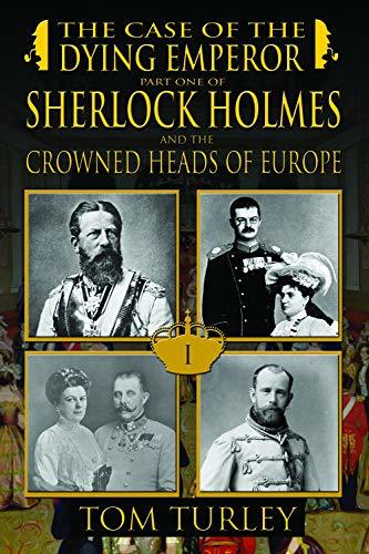 Sherlock Holmes and the Case of the Dying Emperor by Tom Turley | Goodreads