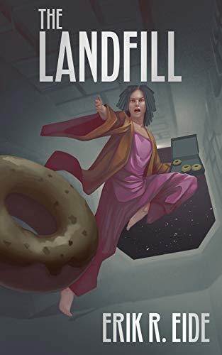 The Landfill (The Landfill Collective Book 1) by Erik R. Eide | Goodreads