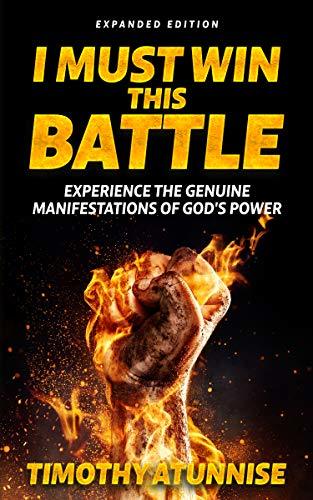 I Must Win This Battle: Expanded Edition by Timothy Atunnise | Goodreads