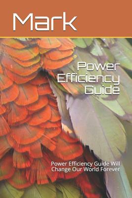 Power Efficiency Guide: Power Efficiency Guide Will Change Our World ...