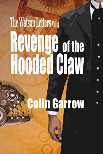 Revenge of the Hooded Claw (The Watson Letters #4) by Colin Garrow ...