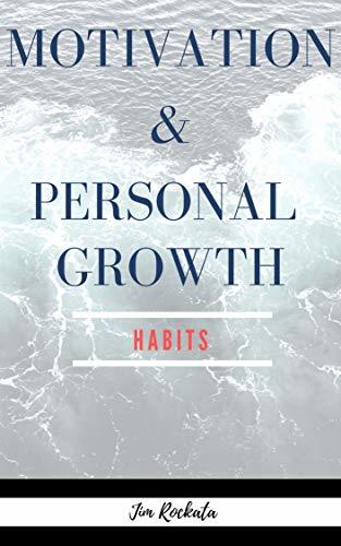 MOTIVATION & PERSONAL GROWTH: HOW TO CHANGE YOUR HABITS TO IMPROVE YOUR ...