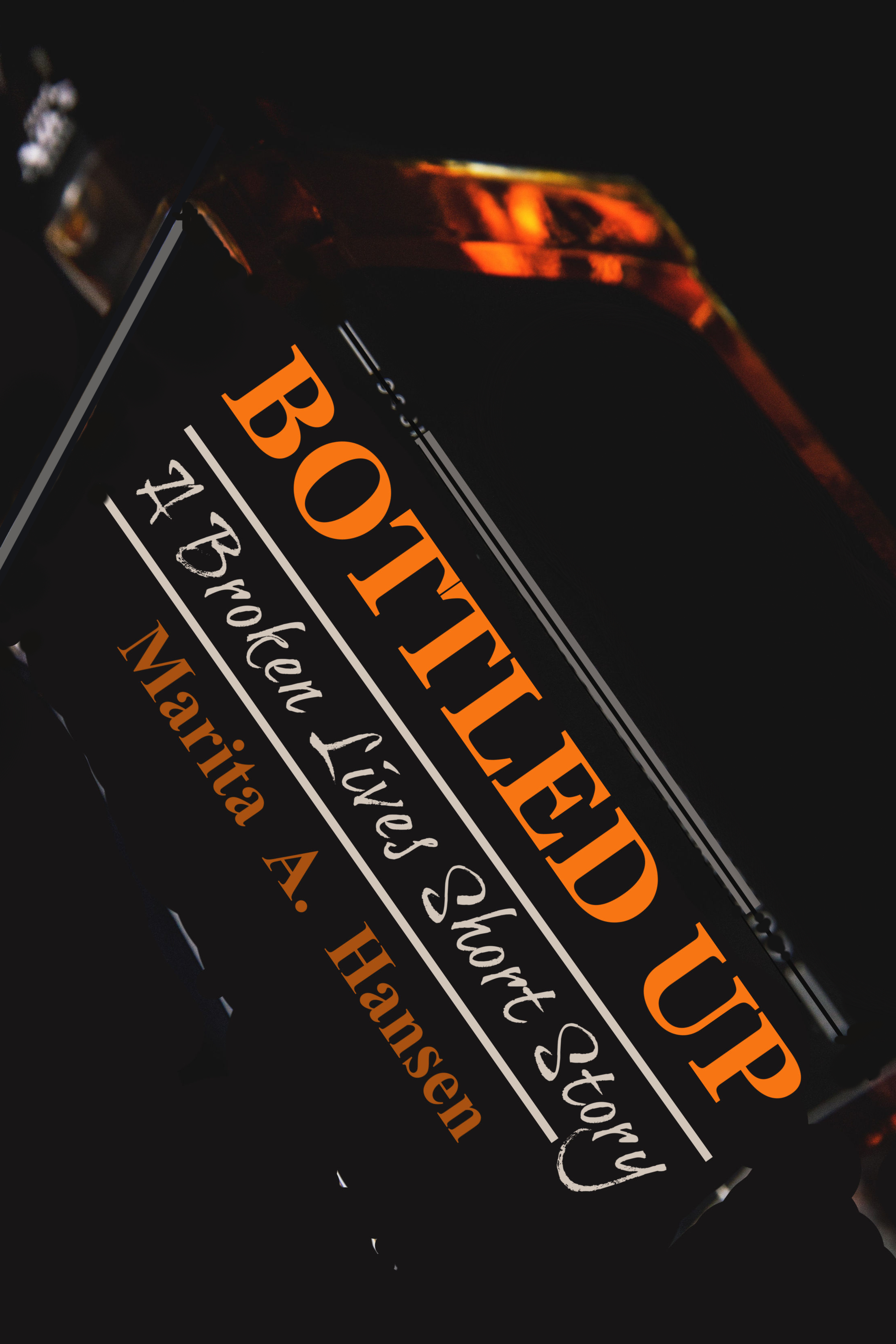 Bottled Up (A Broken Lives Short Story #4) by Marita A. Hansen | Goodreads