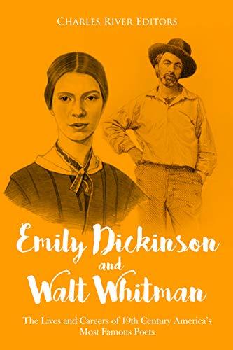 Emily Dickinson and Walt Whitman: The Lives and Careers of 19th Century ...
