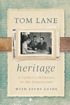 Heritage: A Father’s Influence to the Generations with Study Guide by ...
