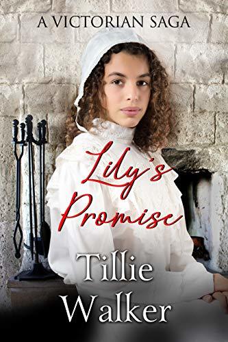 Lily's Promise: A Victorian Saga by Tillie Walker | Goodreads