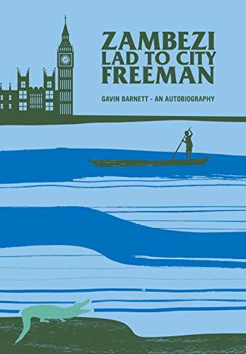 Zambezi Lad To City Freeman by Gavin Barnett | Goodreads