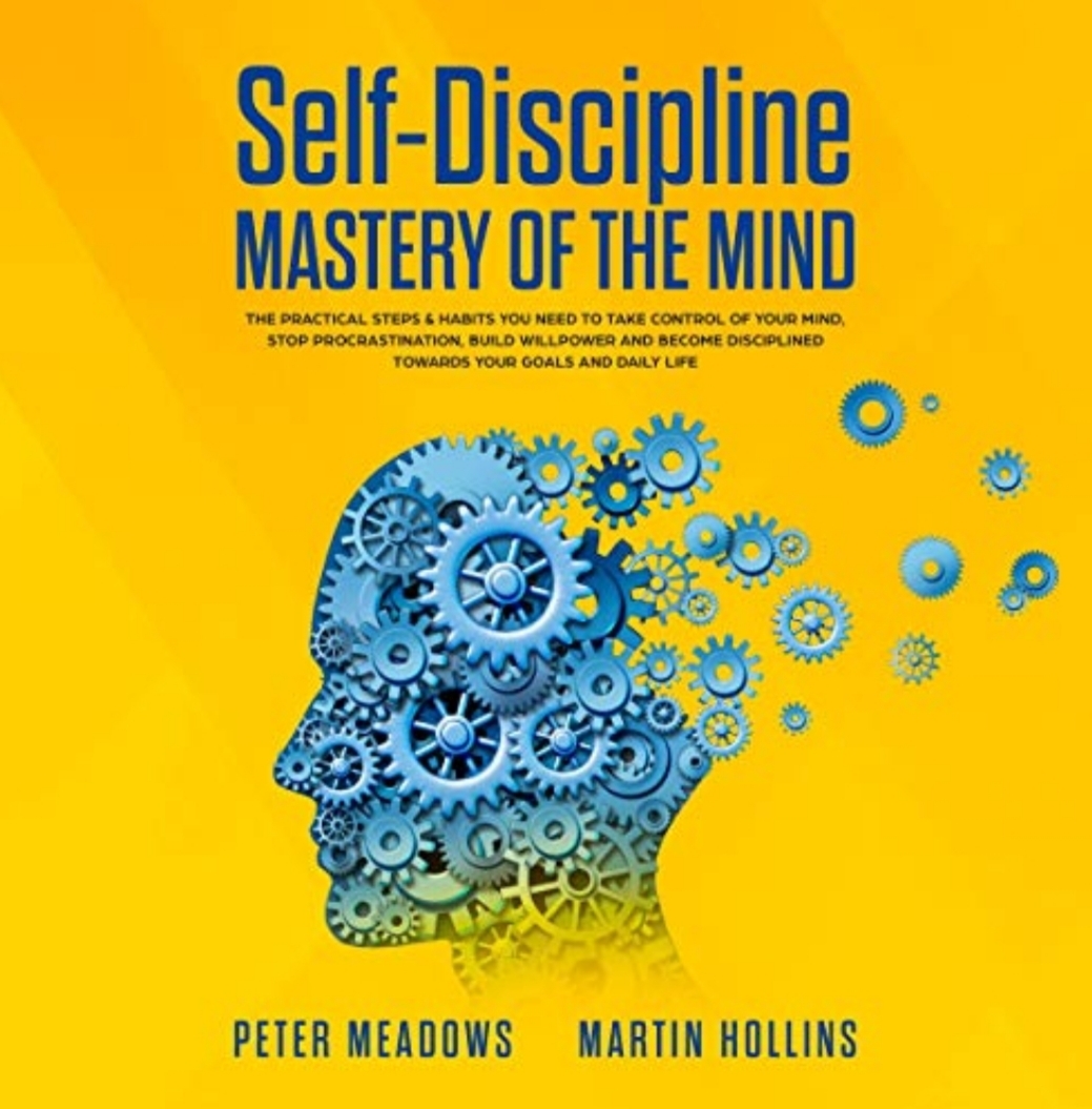 Self-Discipline: Mastery of the Mind: The Practical Steps & Habits You ...