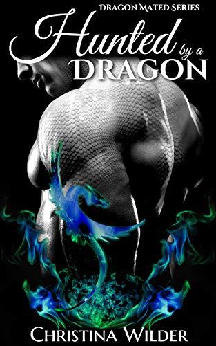 Hunted by a Dragon (Dragon Mated #2) by Christina K. Wilder | Goodreads