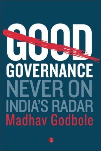 Good Governance: Never on India's Radar by Madhav Godbole | Goodreads