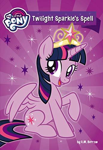 My Little Pony: Twilight Sparkle's Spell by G.M. Berrow | Goodreads