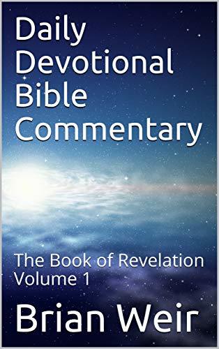 Daily Devotional Bible Commentary: The Book of Revelation Volume 1 by ...